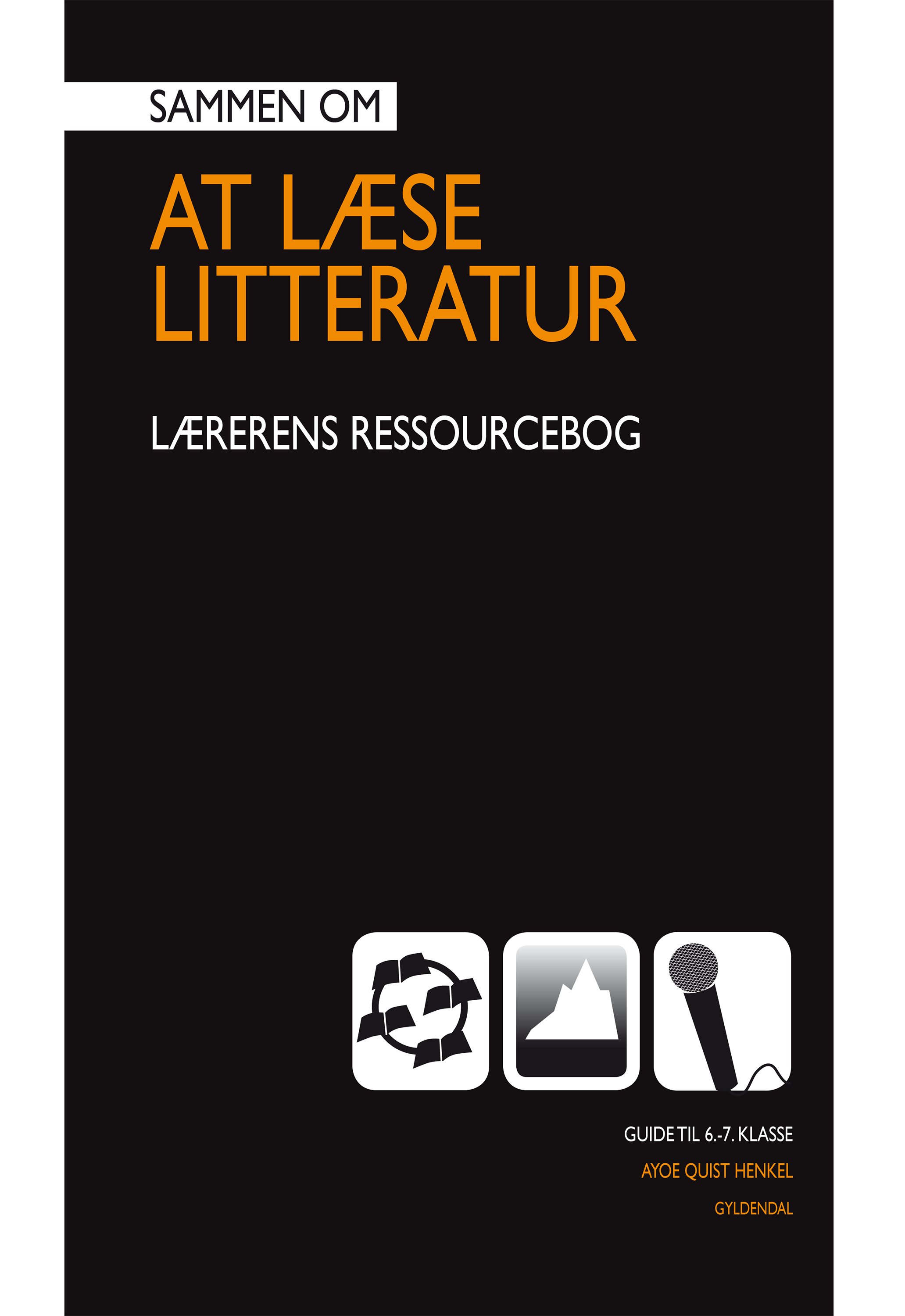 Sammen om AT LÆSE LITTERATUR. Lærerens ressourcebog (6.-7.klasse) af ...