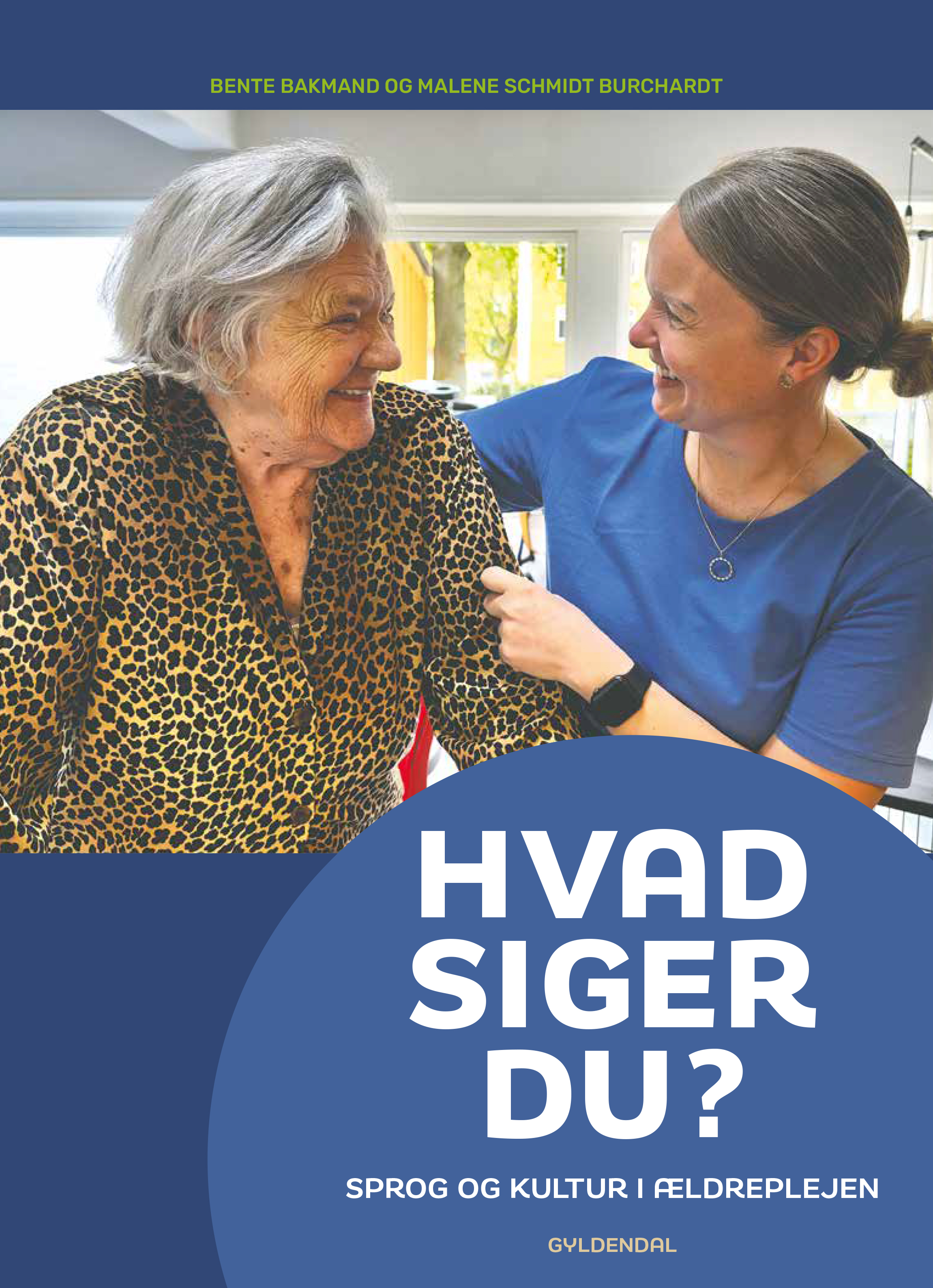 Hvad siger du? - Sprog og kultur i ældreplejen af Bente Bakmand m.fl.