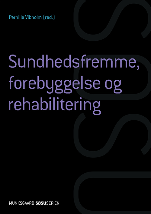 Sundhedsfremme, forebyggelse og rehabilitering (SSA) (i-bog) af Bente Søndergaard m.fl.