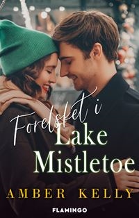 Forelsket i Lake Mistletoe | Gyldendal