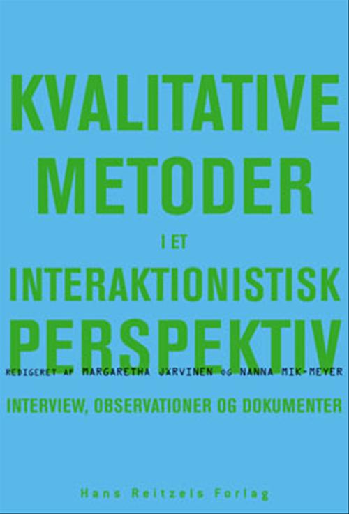 Kvalitative metoder i et interaktionistisk perspektiv af Peter Dahler-Larsen m.fl.