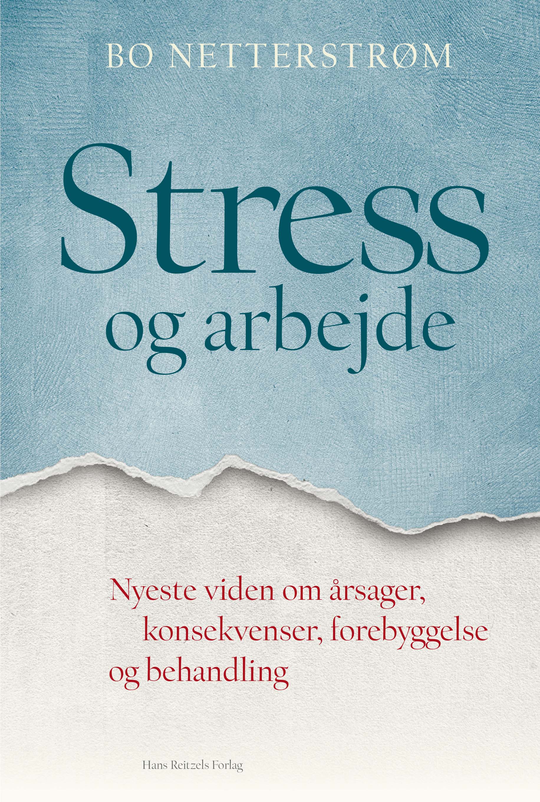 Stress og arbejde - Nyeste viden om årsager, konsekvenser, forebyggelse og behandling af Bo ...
